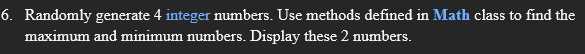 Solved 6. Randomly generate 4 integer numbers. Use methods | Chegg.com