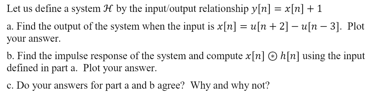 Solved Let us define a system H by the input/output | Chegg.com