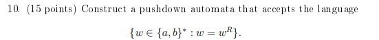 Solved 10. (15 points) Construct a pushdown automata that | Chegg.com