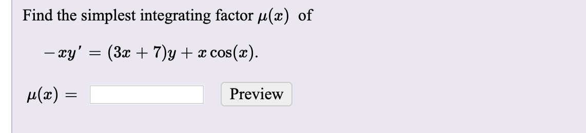Solved Find the simplest integrating factor µ(x) of - xy' = | Chegg.com
