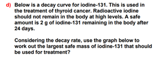 Solved d) Below is a decay curve for iodine-131. This is | Chegg.com
