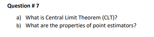 Solved Question # 7 a) What is Central Limit Theorem (CLT)? | Chegg.com