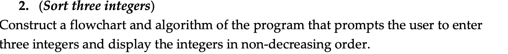 Solved (Sort three integers)Construct a flowchart and | Chegg.com