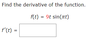 Solved Find the derivative of the function. f(t)=9tsin(πt) | Chegg.com