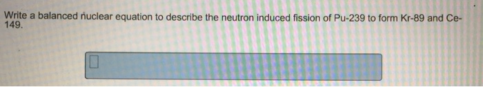 Solved Write a balanced nuclear equation to describe the | Chegg.com