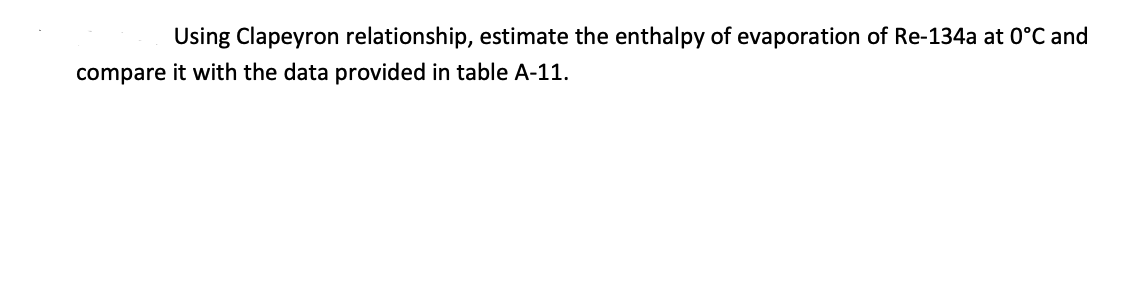 Solved Using Clapeyron relationship, estimate the enthalpy | Chegg.com