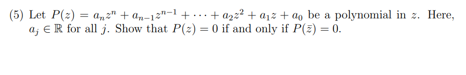 Solved (5) Let P(z)=anzn+an−1zn−1+⋯+a2z2+a1z+a0 be a | Chegg.com