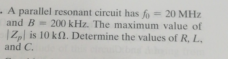 Solved A parallel resonant circuit has fo 20 MHz and B = 200 | Chegg.com