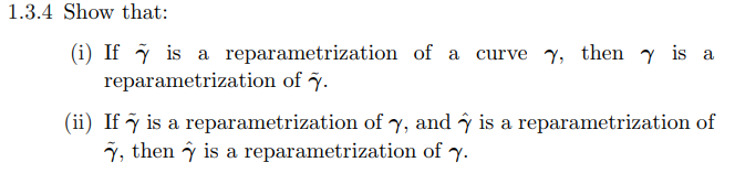 Solved 1.3.4 Show that: (i) If γ is a reparametrization of a | Chegg.com
