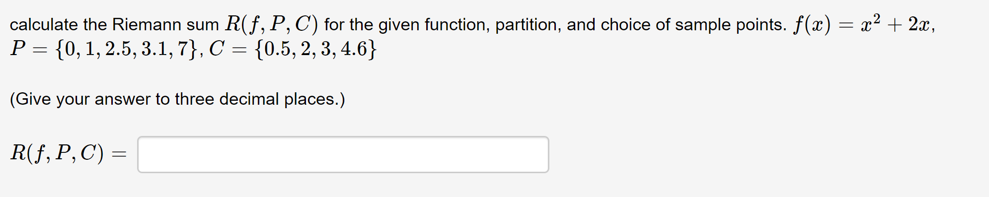 Solved calculate the Riemann sum R(f, P, C) for the given | Chegg.com