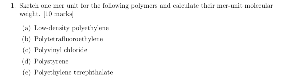 Solved 1. Sketch one mer unit for the following polymers and | Chegg.com