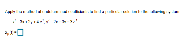 Solved Apply the method of undetermined coefficients to find | Chegg.com