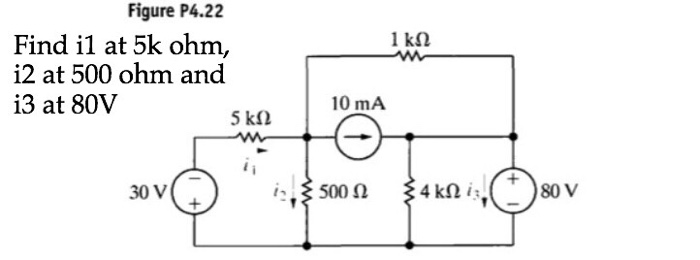 Solved Figure P4.22 Find i1 at 5k ohm i2 at 500 ohm and i3 | Chegg.com