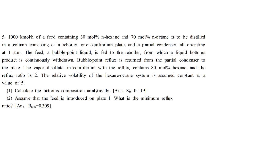 5. 1000 kmolh of a feed containing 30 mol% n-hexane | Chegg.com