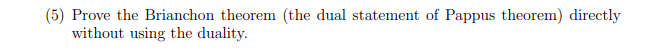 (5) Prove the Brianchon theorem (the dual statement | Chegg.com