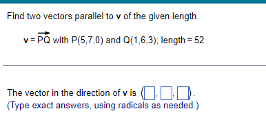 Solved Find two vectors parallel to v of the given length. | Chegg.com
