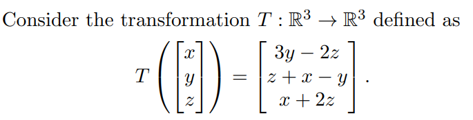 Solved Consider the transformation T:R3→R3 defined as | Chegg.com