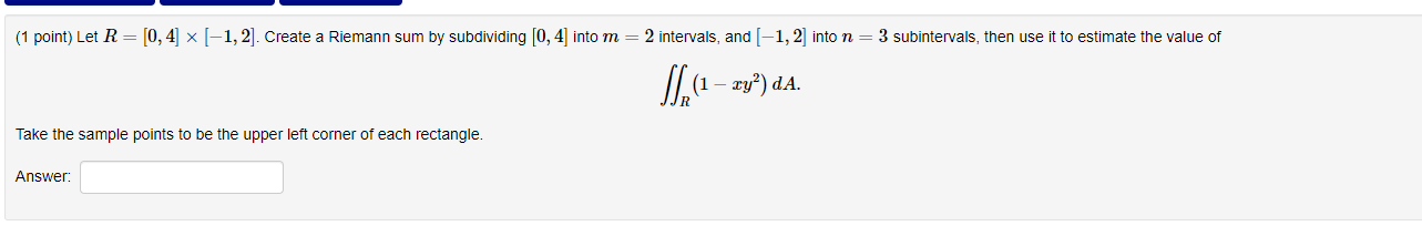 Solved (1 point) Let R= [0,4 x [-1, 2). Create a Riemann sum | Chegg.com
