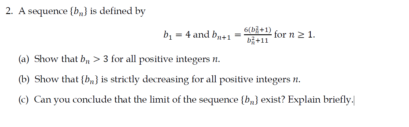 Solved 2. A sequence {bn} is defined by by = 4 and bn+1 - | Chegg.com