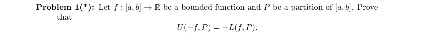 Solved Problem 1(∗) : Let f:[a,b]→R be a bounded function | Chegg.com