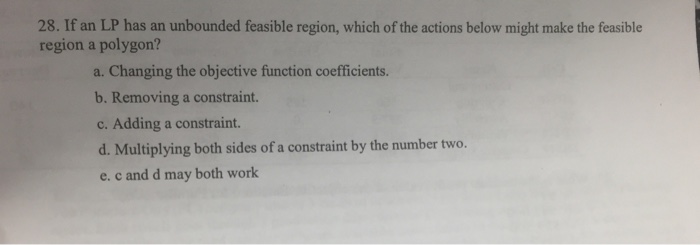 Solved If an LP has an unbounded feasible region, which of | Chegg.com