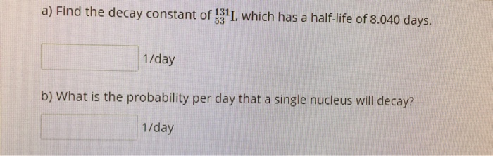 Solved a) Find the decay constant of !I. which has a | Chegg.com