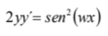 Solved 2yy′=sen2(wx) | Chegg.com