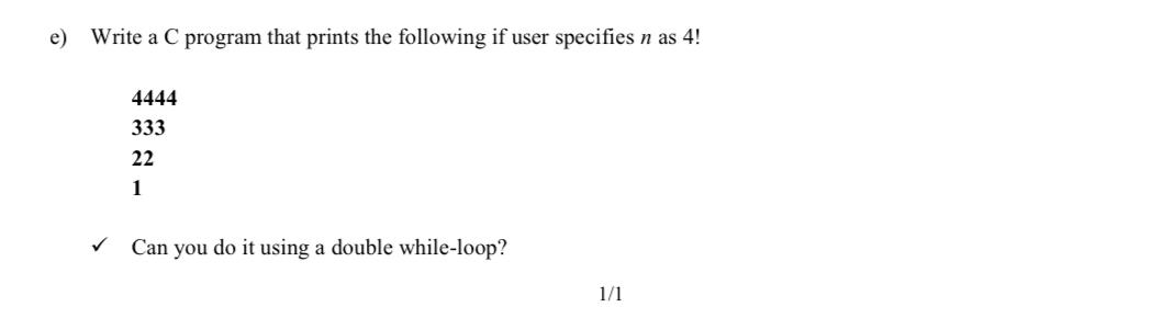 Solved e) Write a C program that prints the following if | Chegg.com
