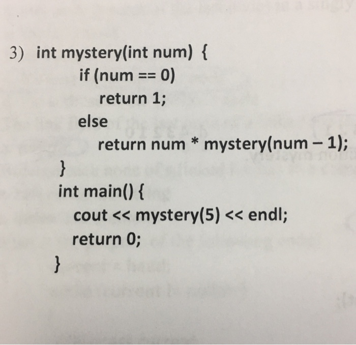 Solved 3) int mystery(int num) if (num 0 return 1; else | Chegg.com
