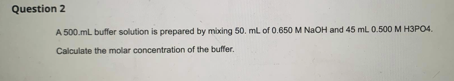 Solved Question 2 A 500.mL buffer solution is prepared by | Chegg.com