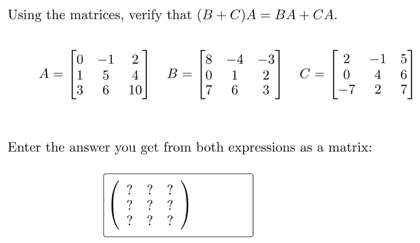 Solved Using the matrices, verify that (B+C)A=BA+CA. | Chegg.com