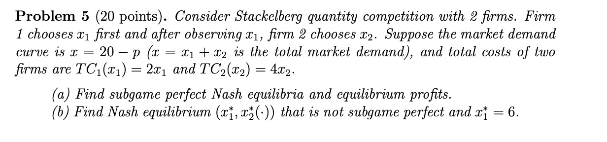 Solved Problem 5 (20 points). Consider Stackelberg quantity | Chegg.com