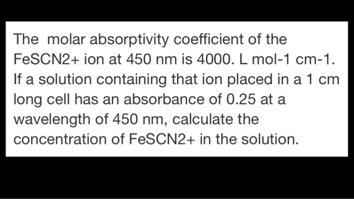 Solved The molar absorptivity coefficient of the FeSCN2+ ion | Chegg.com