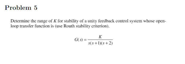 Solved Problem 5 Determine the range of K for stability of a | Chegg.com