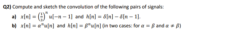 Solved n Q2) Compute and sketch the convolution of the | Chegg.com
