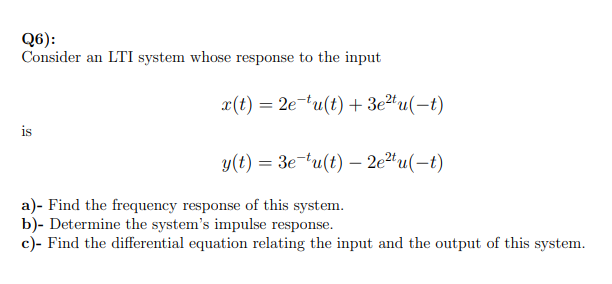 Solved Q6): Consider an LTI system whose response to the | Chegg.com