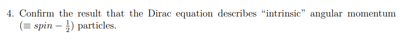 Solved Confirm the result that the Dirac equation describes | Chegg.com