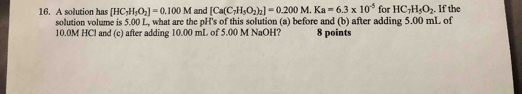 Solved 16. A solution has [HC7H5O2] = 0.100 M and | Chegg.com