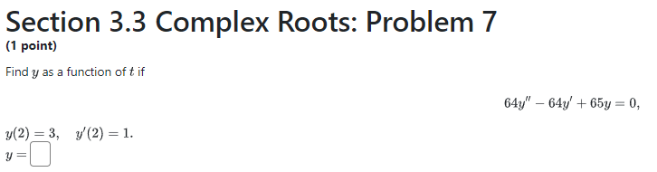 Solved Section 3.3 Complex Roots: Problem 7 (1 point) Find y | Chegg.com