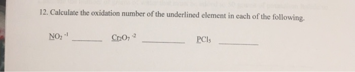 Solved 12. Calculate the oxidation number of the underlined | Chegg.com
