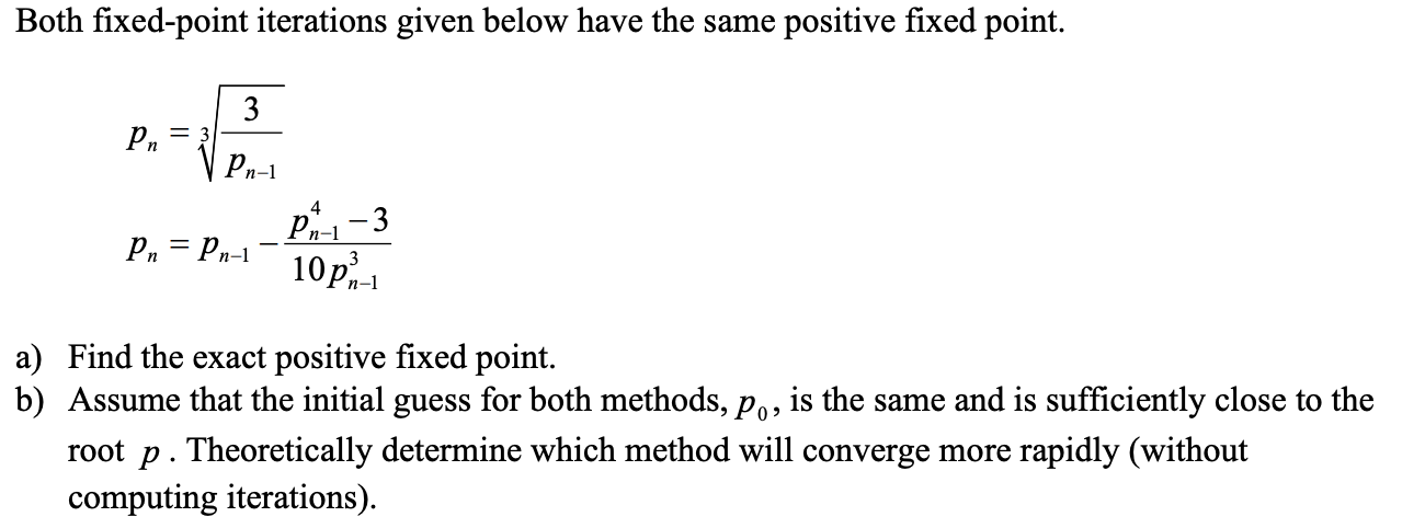 Solved Both fixed-point iterations given below have the same | Chegg.com Solved Both fixed-point iterations given below have the same | Chegg.com