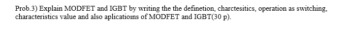 Solved Prob.3) ﻿Explain MODFET and IGBT by writing the the | Chegg.com