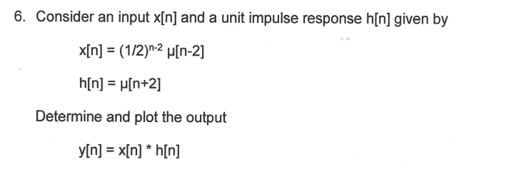 Solved 6. Consider an input x[n] and a unit impulse response | Chegg.com