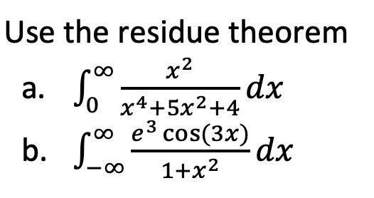 Solved Use the residue theorem x2 dx Jo x4+5x²+4 o e3 | Chegg.com