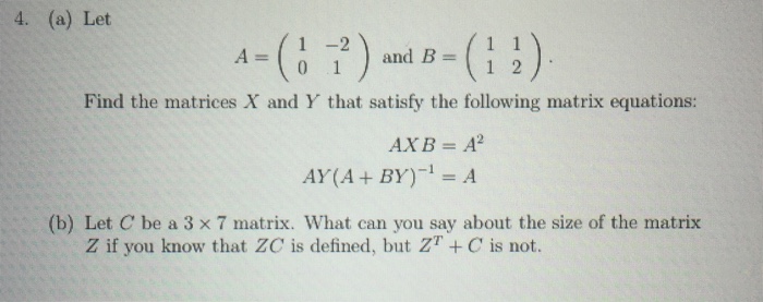 Solved 4. (a) Let 1-2) and B = Find the matrices X and Y | Chegg.com