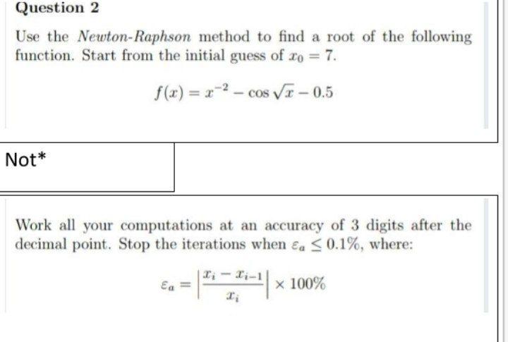 Solved Question 2 Use the Newton-Raphson method to find a | Chegg.com