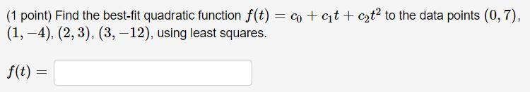 Solved (1 point) Find the best-fit quadratic function f(t) = | Chegg.com