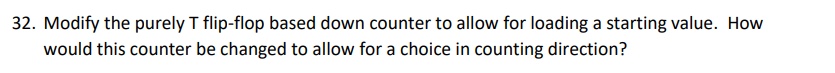 Solved 32. Modify the purely T flip-flop based down counter | Chegg.com