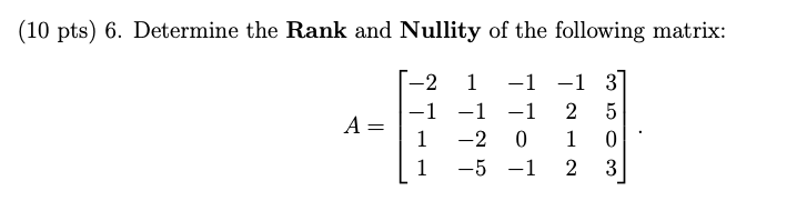 Solved (10 pts) 6. Determine the Rank and Nullity of the | Chegg.com