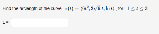 Solved Find the arclength of the curve r(t)=〈6t2,26 | Chegg.com